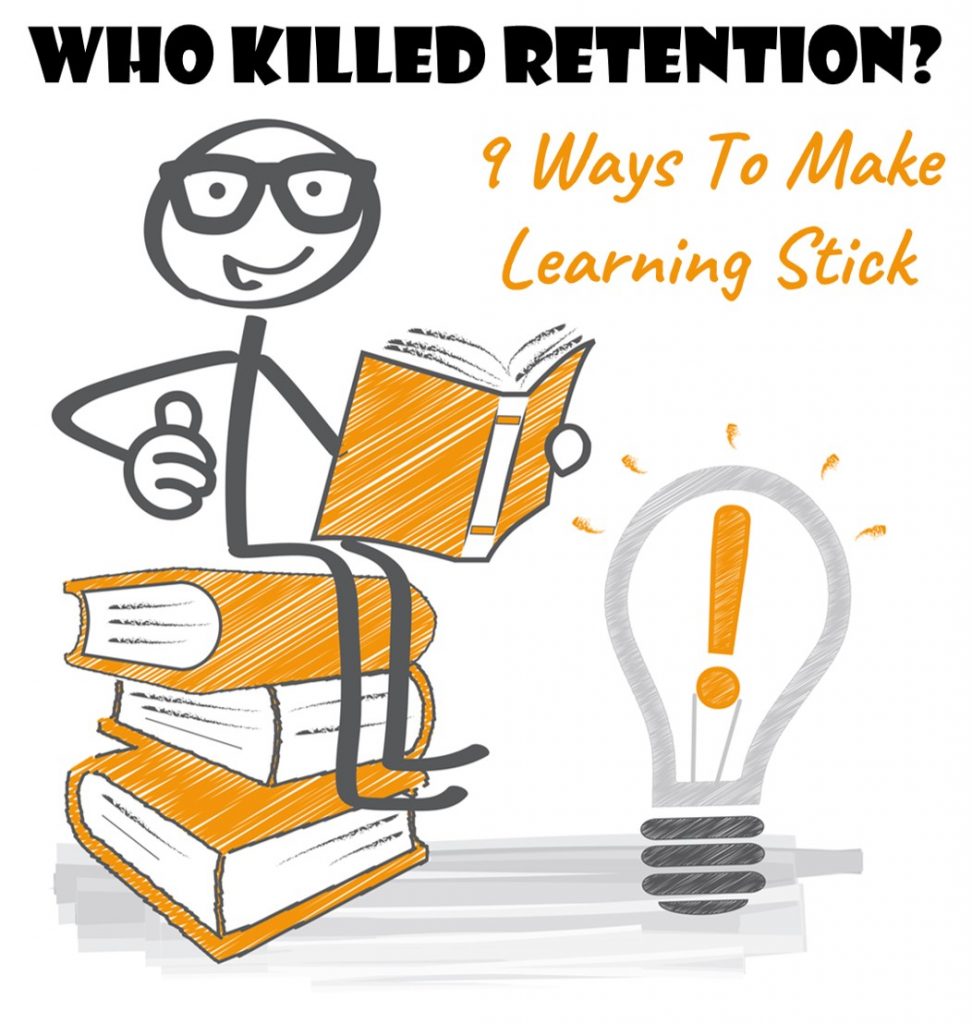 Who Killed Retention9 Ways To Make Learning StickIdeal For ...